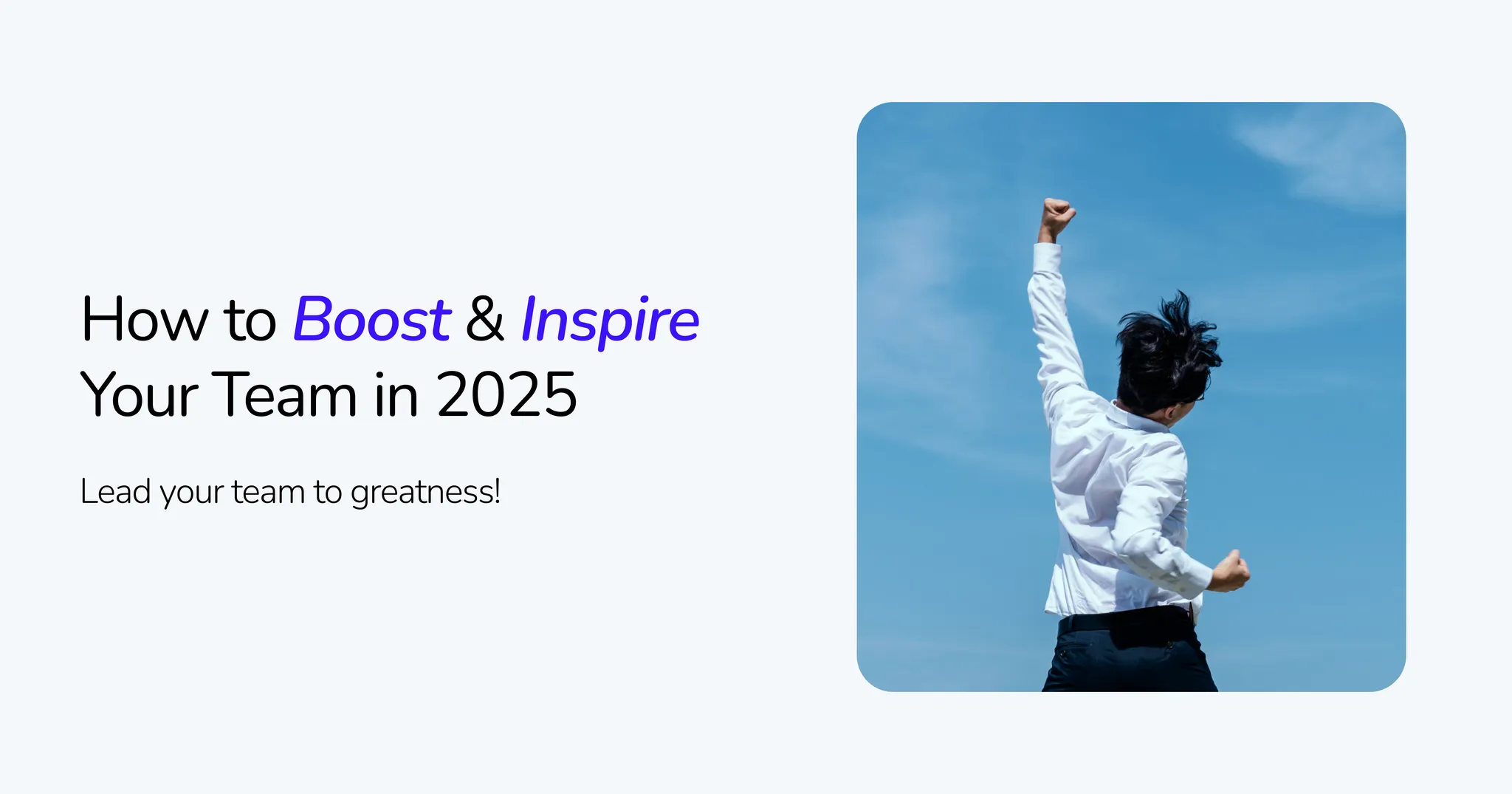 How to Boost & Inspire Your Team in 2025